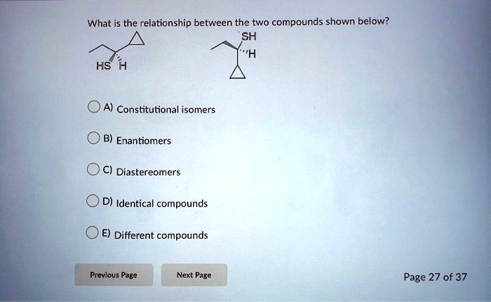 SOLVED: What is the relationship between the two compounds shown below? SH HS A) Constitutional ...