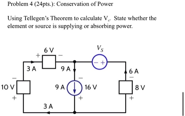 Problem 4 (24pts.): Conservation of Power Using Tellegen's Theorem to ...
