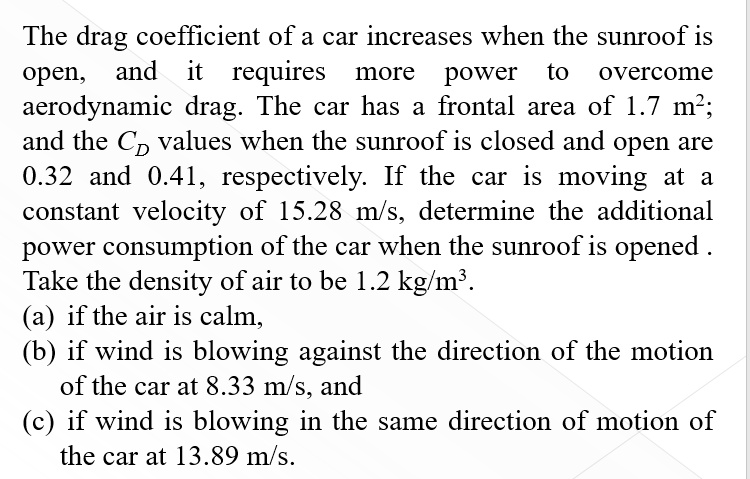 SOLVED: . The drag coefficient of a car increases when the sunroof is ...