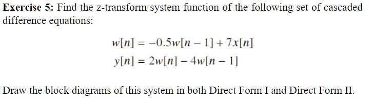 SOLVED: Exercise 5: Find the z-transform system function of the following set of cascaded ...