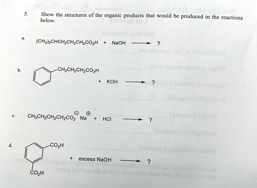 5. Show the structures of the organic products that would be produced in the reactions below. a ...