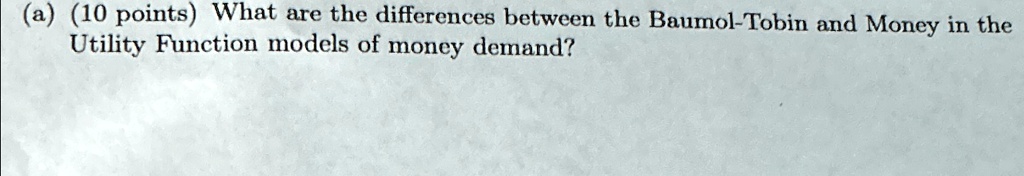 SOLVED: (a) (10 points) What are the differences between the Baumol ...