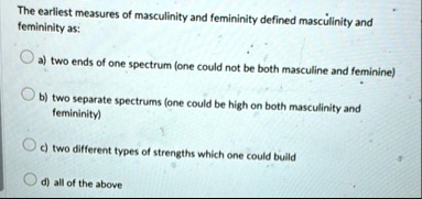 the earliest measures of masculinity and femininity defined masculinity ...
