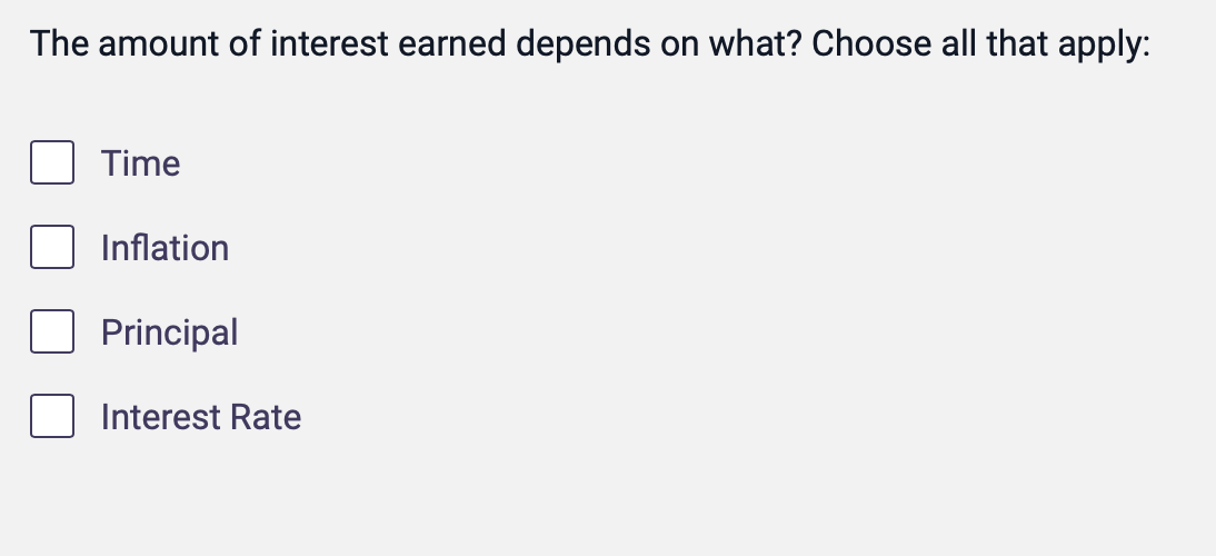 SOLVED: The amount of interest earned depends on what? Choose all that ...