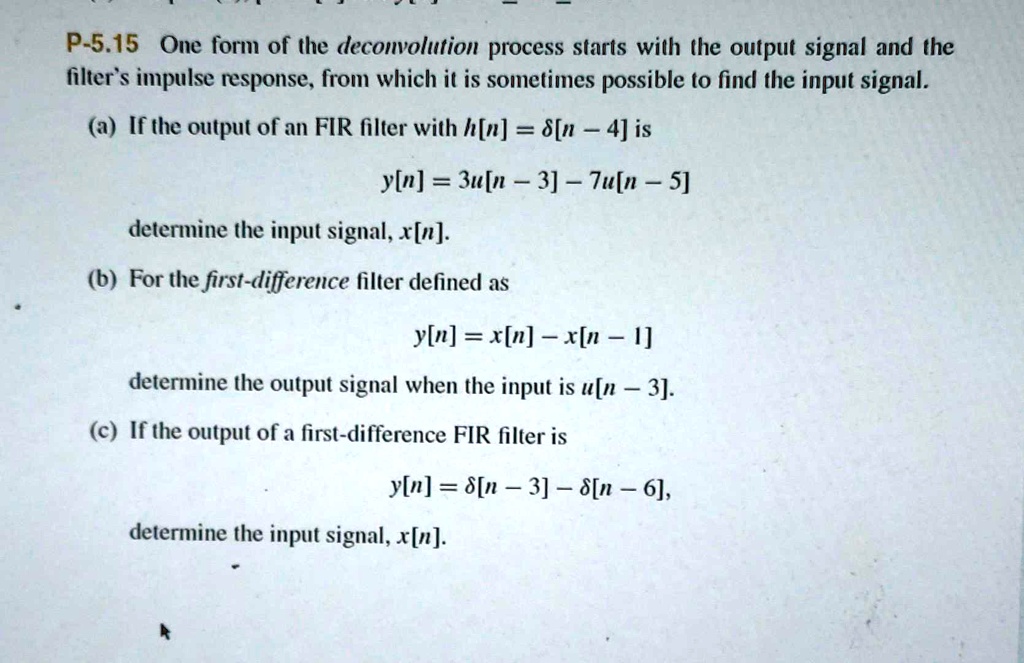 Solved P 515 One Form Of The Deconvolution Process Starts With The Output Signal And The