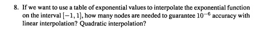 8. If we want to use a table of exponential values to interpolate the ...