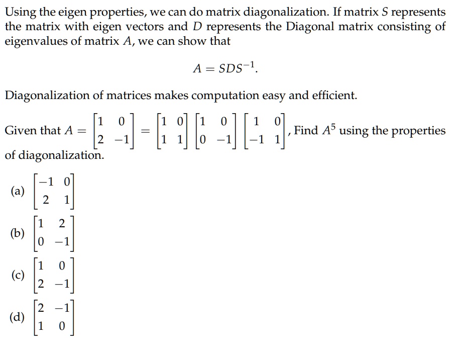 Solved Using The Eigen Properties We Can Do Matrix Diagonalization If Matrix S Represents The
