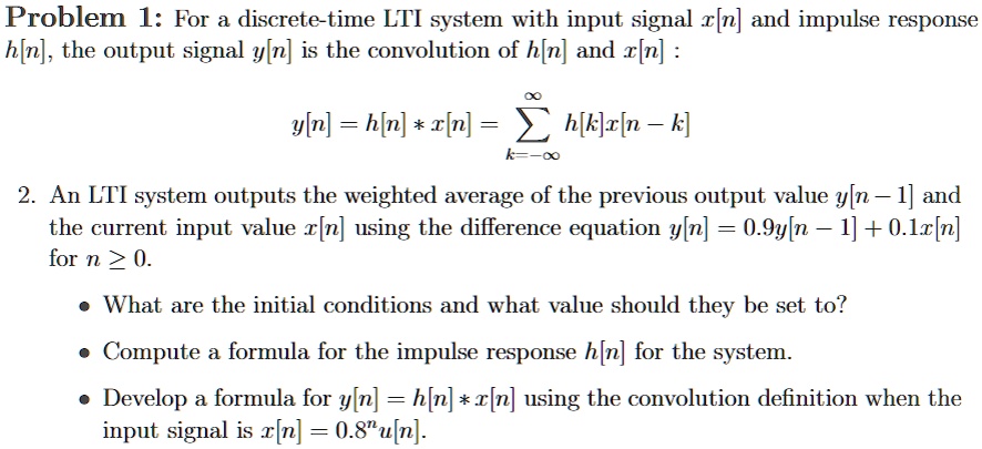 SOLVED: Problem 1: For a discrete-time LTI system with input signal x[n] and impulse response h ...