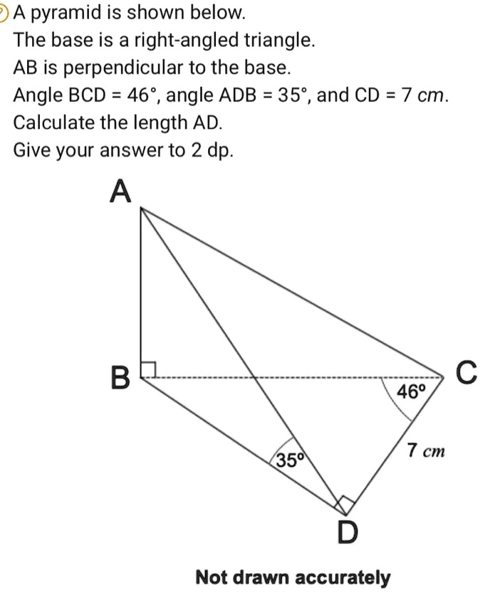 A pyramid is shown below: The base is a right-angled triangle. AB is ...