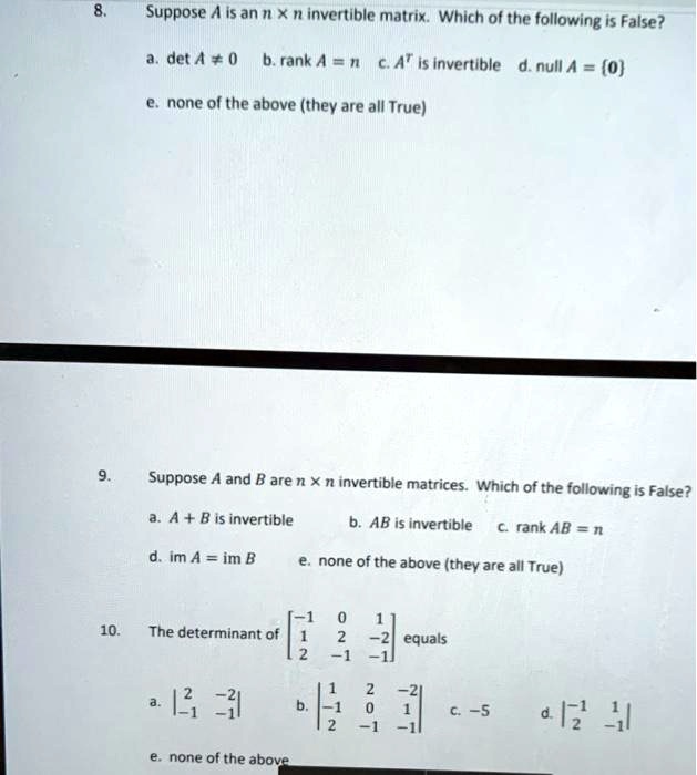 SOLVED: Suppose ^ is an n X n invertible matrix . Which of the ...