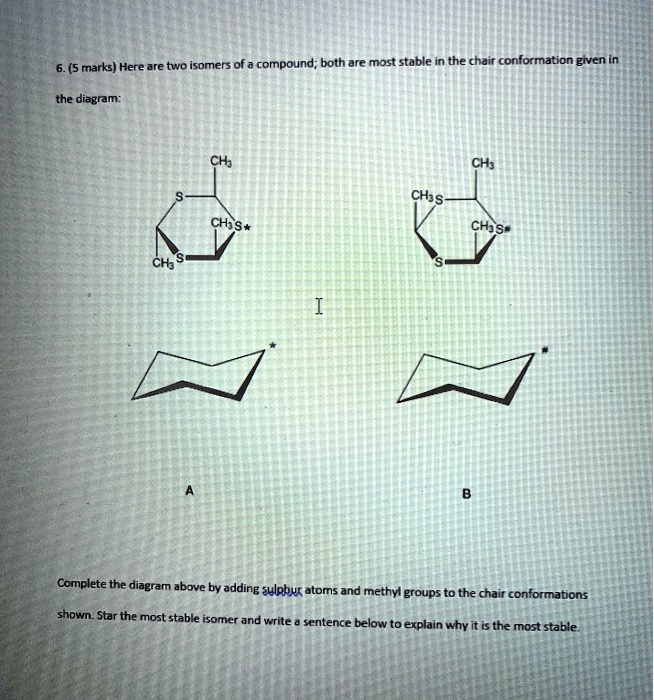 5 marks here are two isomers of compound both are most stable in the ...