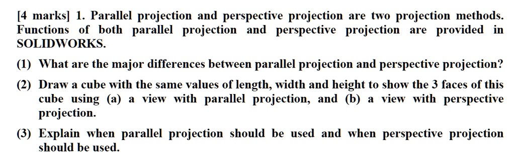 SOLVED: Parallel projection and perspective projection are two ...