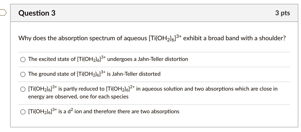 SOLVED: Question 3 3 pts Why does the absorption spectrum of aqueous ... SOLVED: Question 3 3 pts Why does the absorption spectrum of aqueous ...