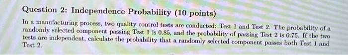 SOLVED: Question 2: Independence Probability (10 points) In a ...