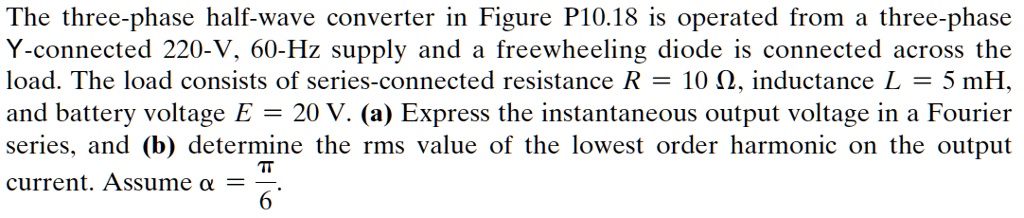 The three-phase half-wave converter in Figure P10.18 is operated from a ...