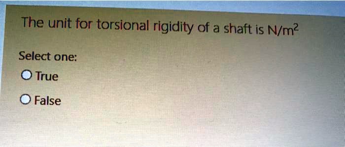SOLVED: The unit for torsional rigidity of a shaft is N/m.