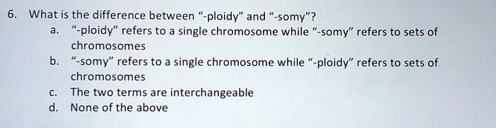 what is the difference between ploidy and somy ploidy refers to a ...