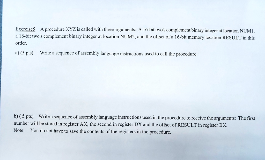 SOLVED: Exercise5A procedure XYZ is called with three arguments: A 16-bit two's complement ...