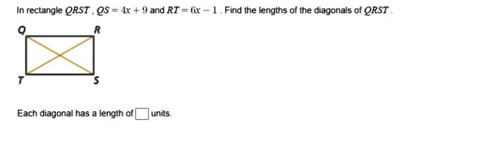 in rectangle qrst qs ir and rt x 1 find the lengths of the diagonals of qrst each diagonal has ...