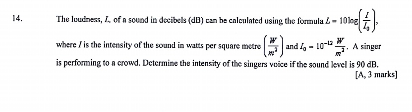 14. The loudness, L, of a sound in decibels (dB) can be calculated using the formula (L = 10 log ...