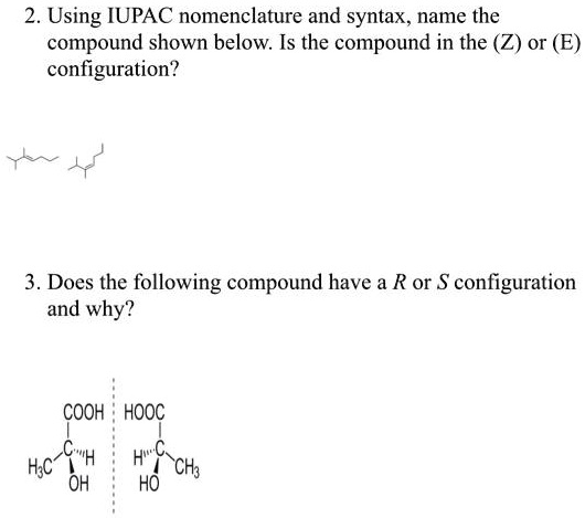 2 using iupac nomenclature and syntax name the compound shown below is the compound in the z or ...