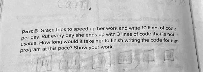 Part B Grace tries to speed up her work and write 10 lines of code per ...