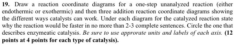 SOLVED: 19. Draw a reaction coordinate diagram for a one-step unanalyzed reaction (either ...