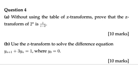 SOLVED: Question 4 (a) Without using the table of z-transforms prove that the z- transform of 2 ...