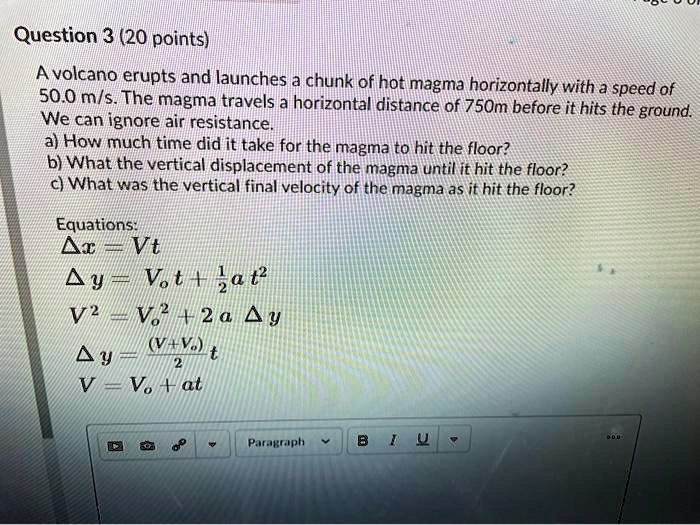 question 3 20 points avolcano erupts ad launches a chunk of hot magma ...