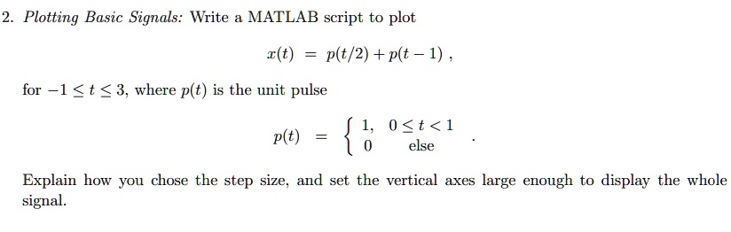 Solved 2 Plotting Basic Signals Write A Matlab Script To Plot Xt Pt2 Pt − 1 For −1