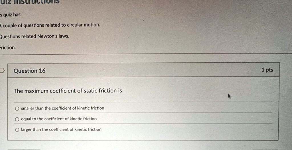 Question 16 The Maximum Coefficient Of Static Friction Is Smaller Than The Coefficient Of