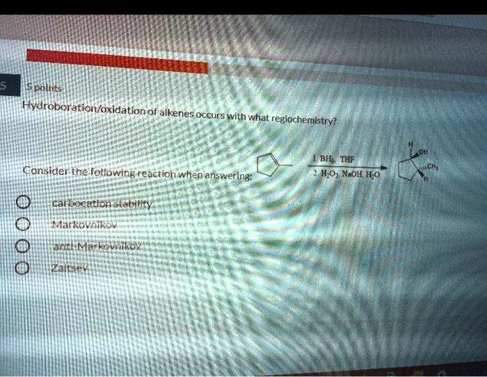 SOLVED: Hydroboration-oxidation of alkenes occurs with what ...