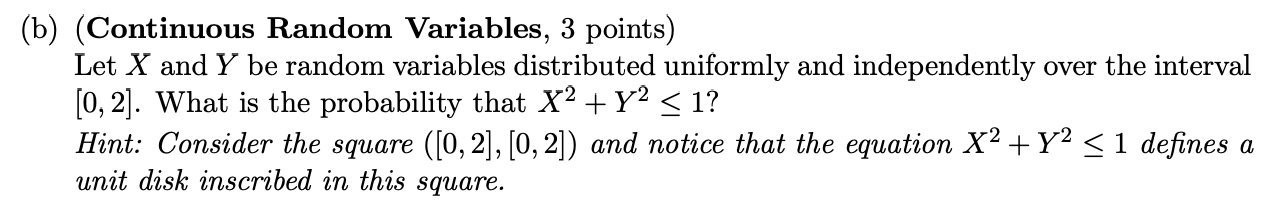 SOLVED: (b) (Continuous Random Variables, 3 points) Let X and Y be random variables distributed ...