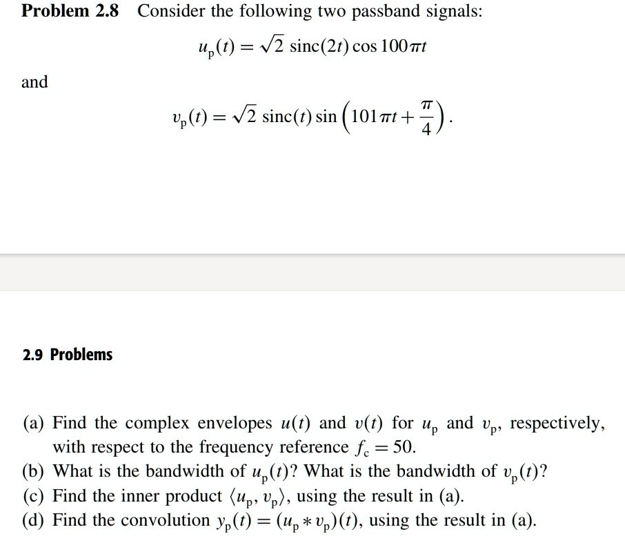 Problem 2.8 Consider the following two passband signals: up(t) = V/2 ... Problem 2.8 Consider the following two passband signals: up(t) = V/2 ...
