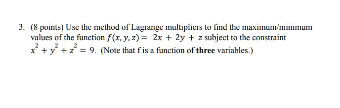 8 points use the method of lagrange multipliers to find the maximumminimum values of the ...