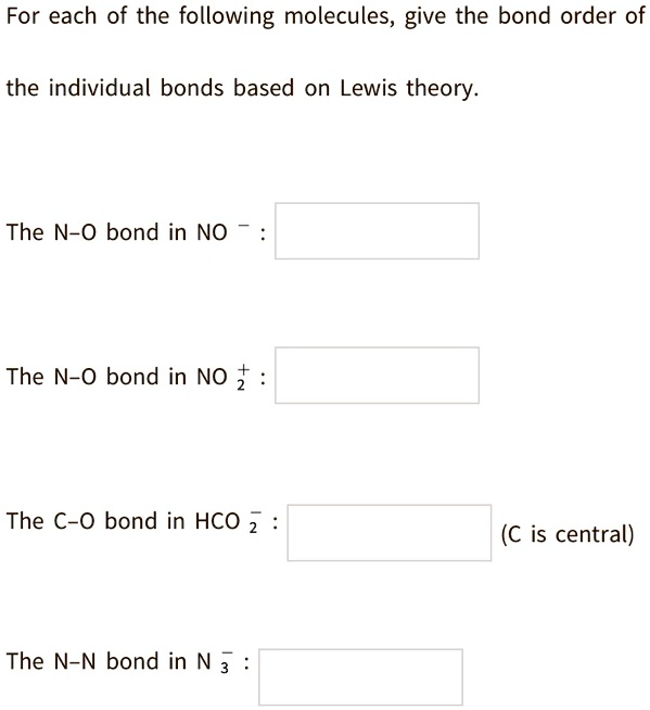 SOLVED: For each of the following molecules, give the bond order of the ...
