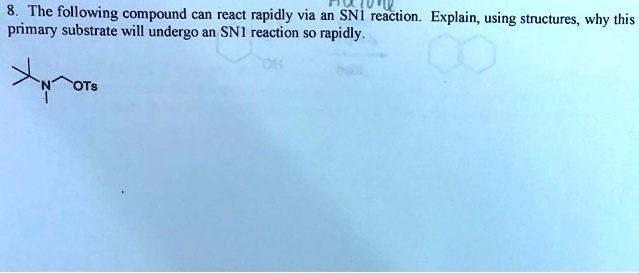 SOLVED: The following compound can react rapidly via an SNI reaction Explain, using structures ...
