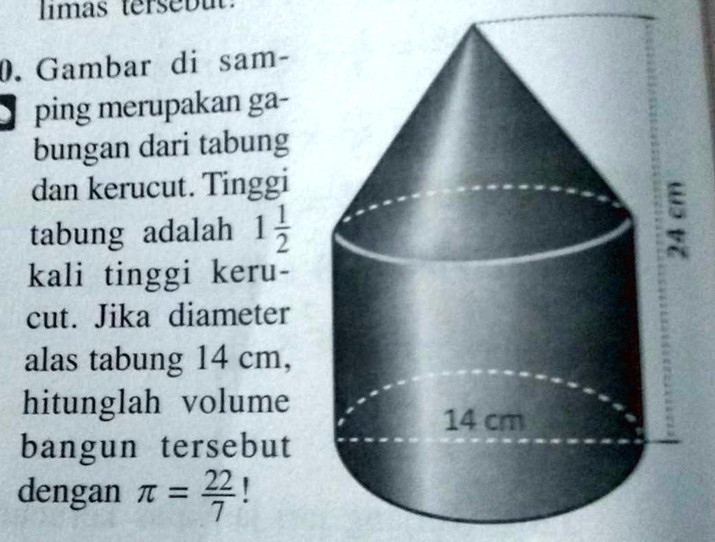 SOLVED: gambar di samping merupakan gabungan dari tabung dan kerucut ...