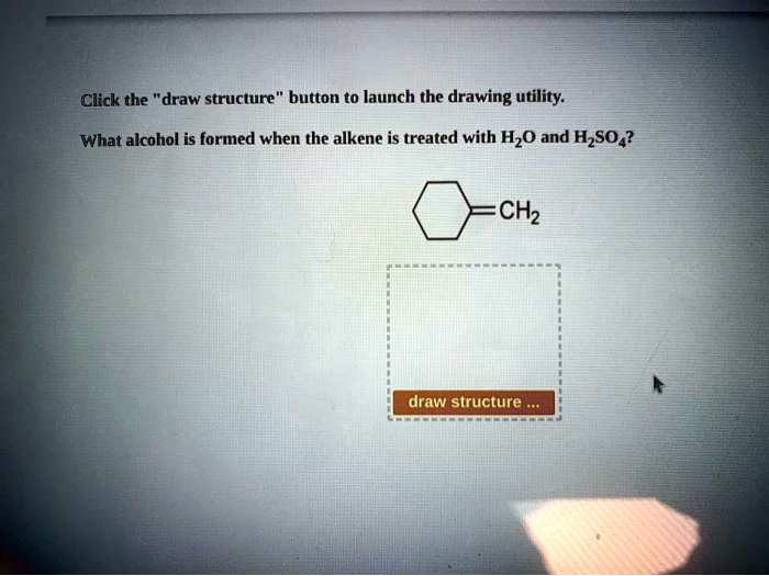 SOLVED: Click the draw structure button t0 launch the drawing utility: What alcohol is formed ...