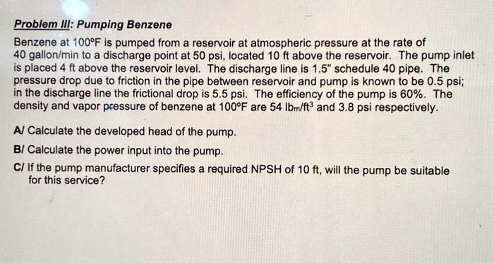 Problem Ill: Pumping Benzene Benzene at 100°F is pumped from a ...