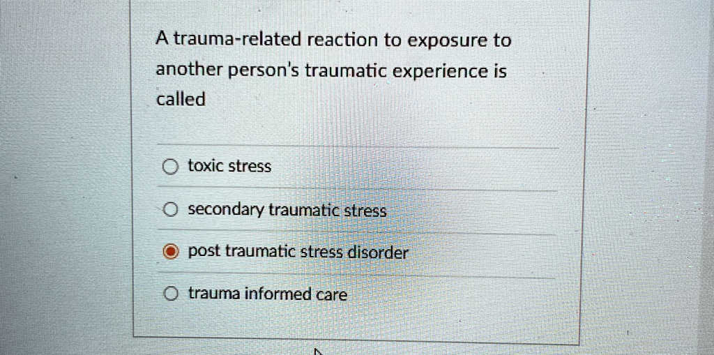 a trauma related reaction to exposure to another persons traumatic ...
