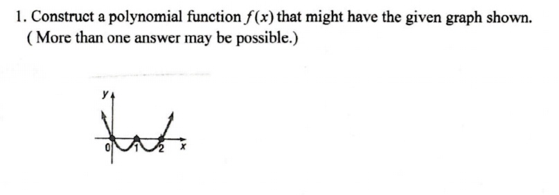 SOLVED: 1. Construct a polynomial function f (x) that might have the given graph shown: More ...