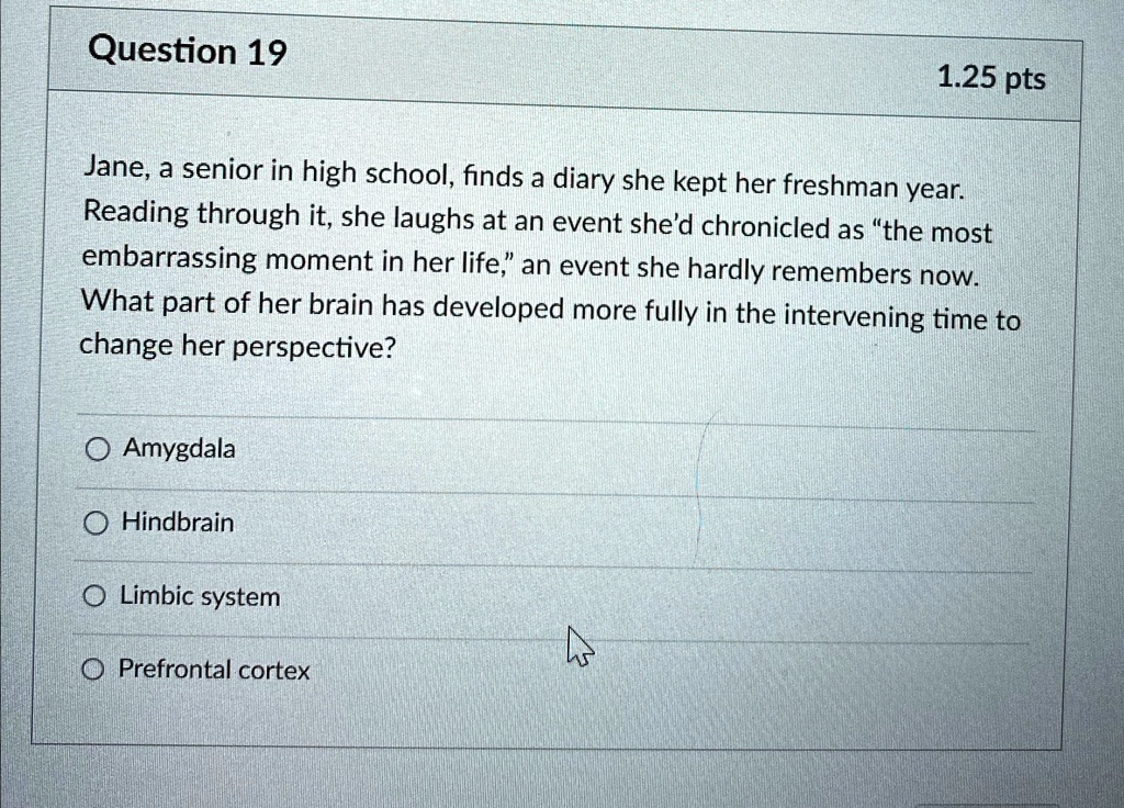 Question 19 1.25 pts Jane, a senior in high school, finds a diary she ...