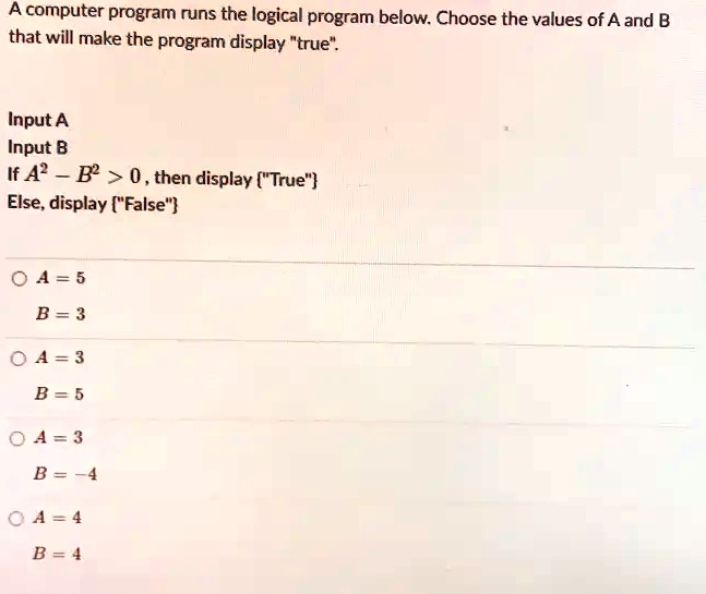 Solved A Computer Program Runs The Logical Program Below Choose The Values Of A And That Will