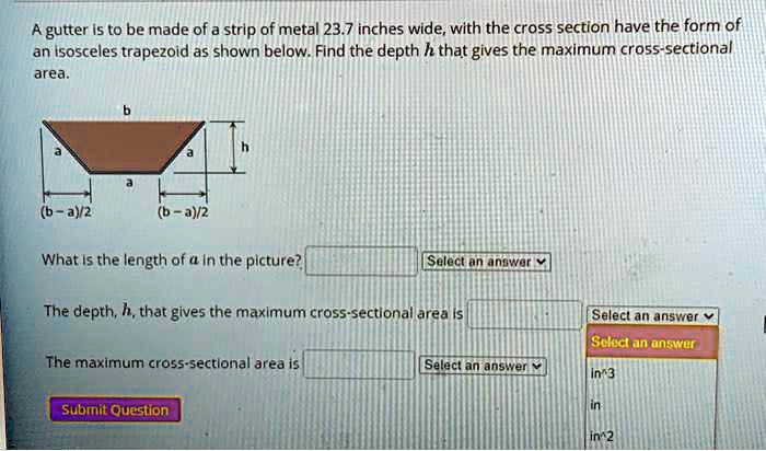 a gutter is to be made of a strip of metal 237 inches wide with the ...