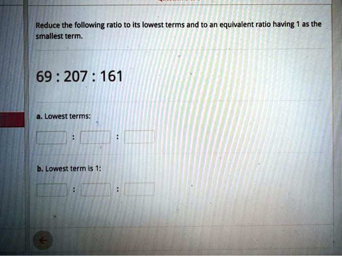 reduce the following ratio to its lowest terms and to an equivalent ...
