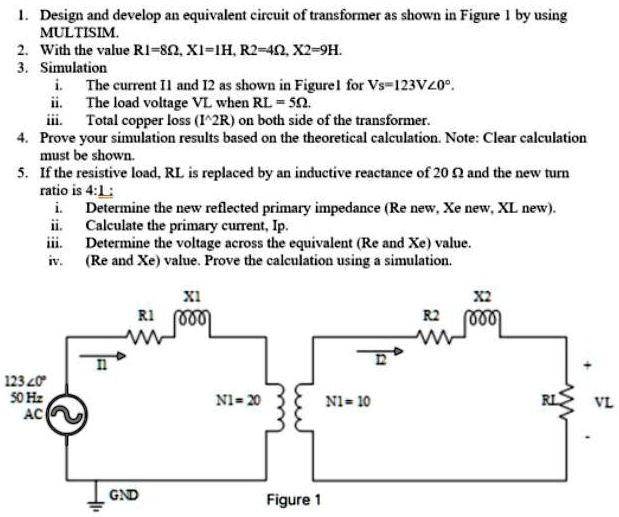 1. Design and develop an equivalent circuit of transformer as shown in Figure 1 by using ...