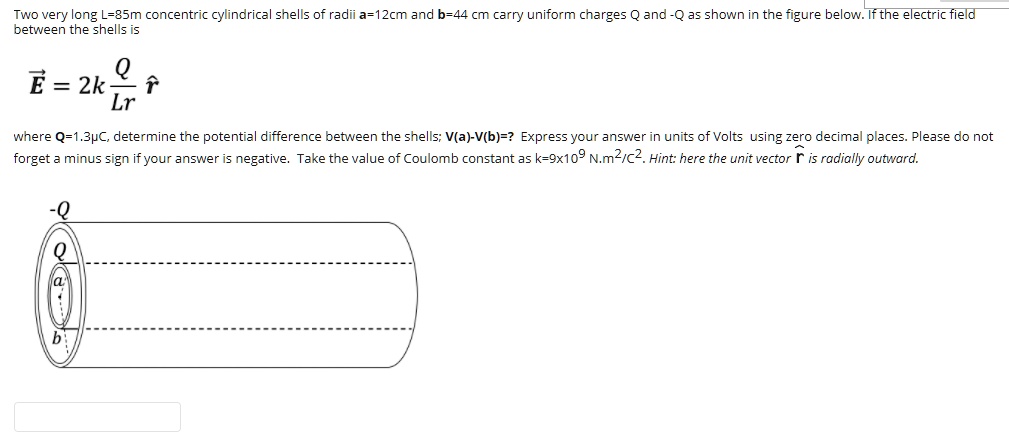 two very long l85m concentric cylindrical shells of radii a 12cm and b ...
