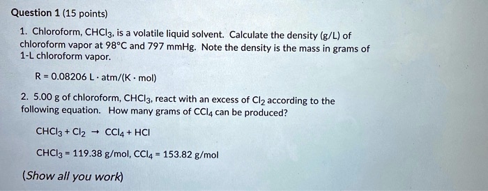 SOLVED: Question 1 (15 points): Chloroform, CHCl3, is a volatile liquid ...