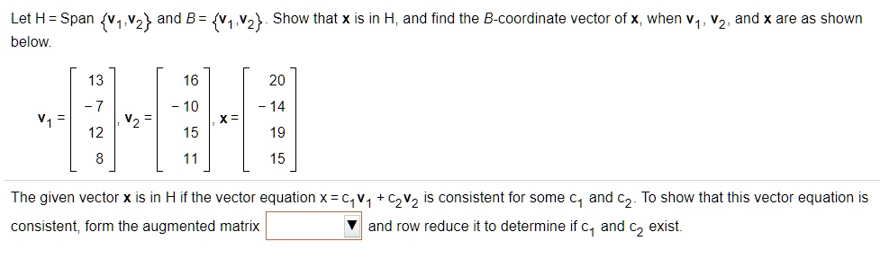 [GET ANSWER] let h span v1v2 and b v1v2 show that x is in h and find the b coordinate vector of ...